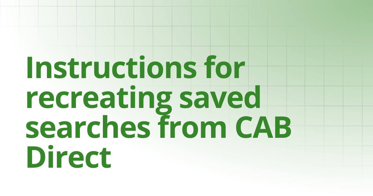 Instructions for recreating saved searches from CAB Direct | CABI Digital Library Search Guide