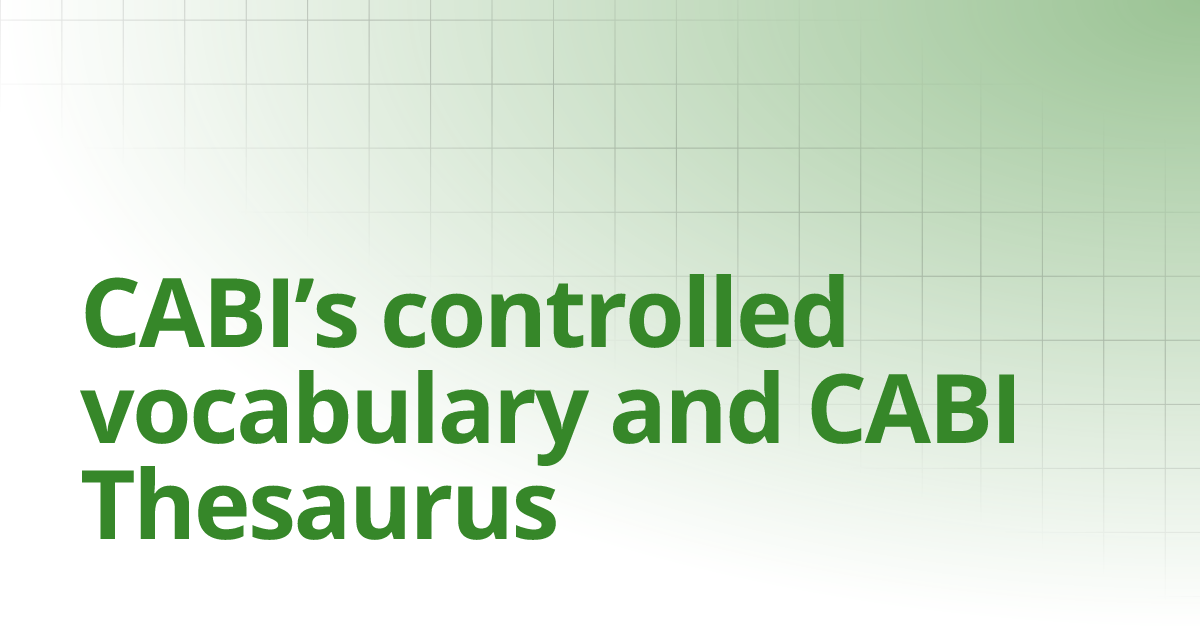 CABI’s controlled vocabulary and CABI Thesaurus | CABI Digital Library Search Guide